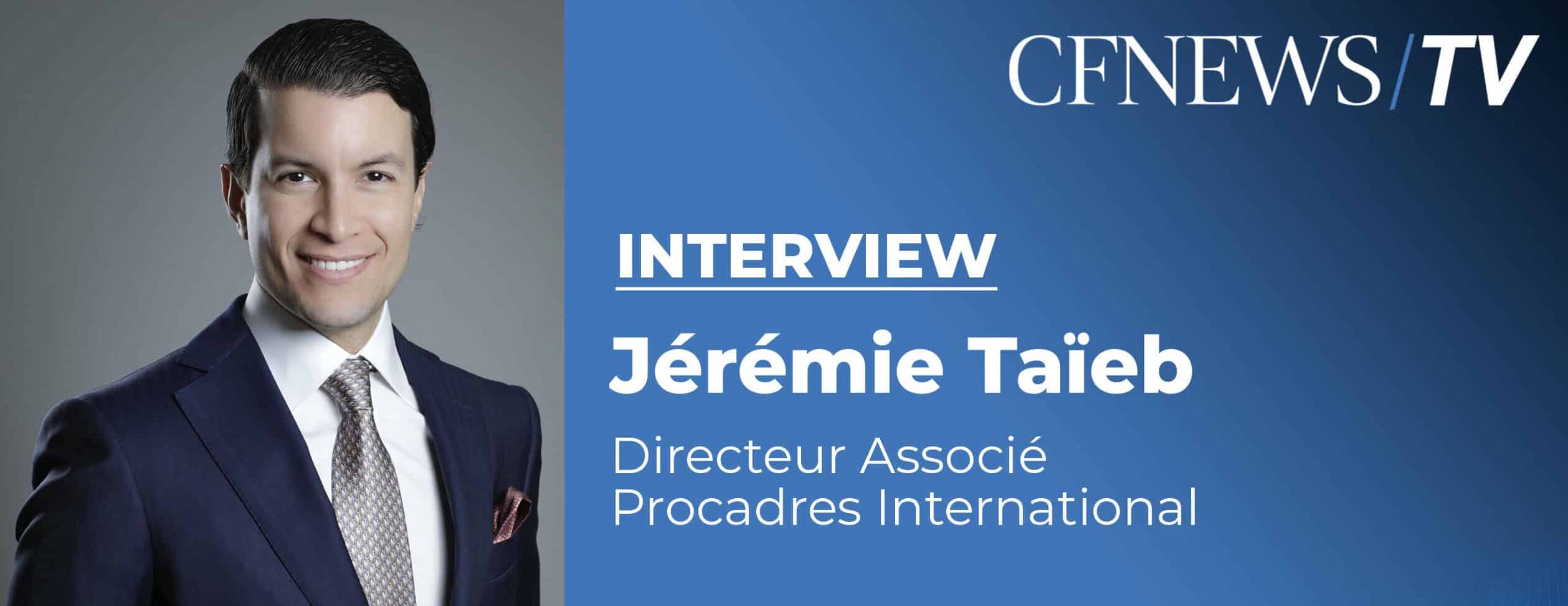 Procadres International - Interview de Jérémie TAIEB, Directeur associé chez Procadres ...